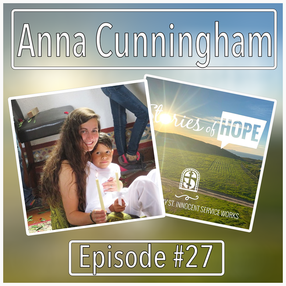 Project Mexico and St Innocent Orphanage - Episode: 27 - Anna Cunningham