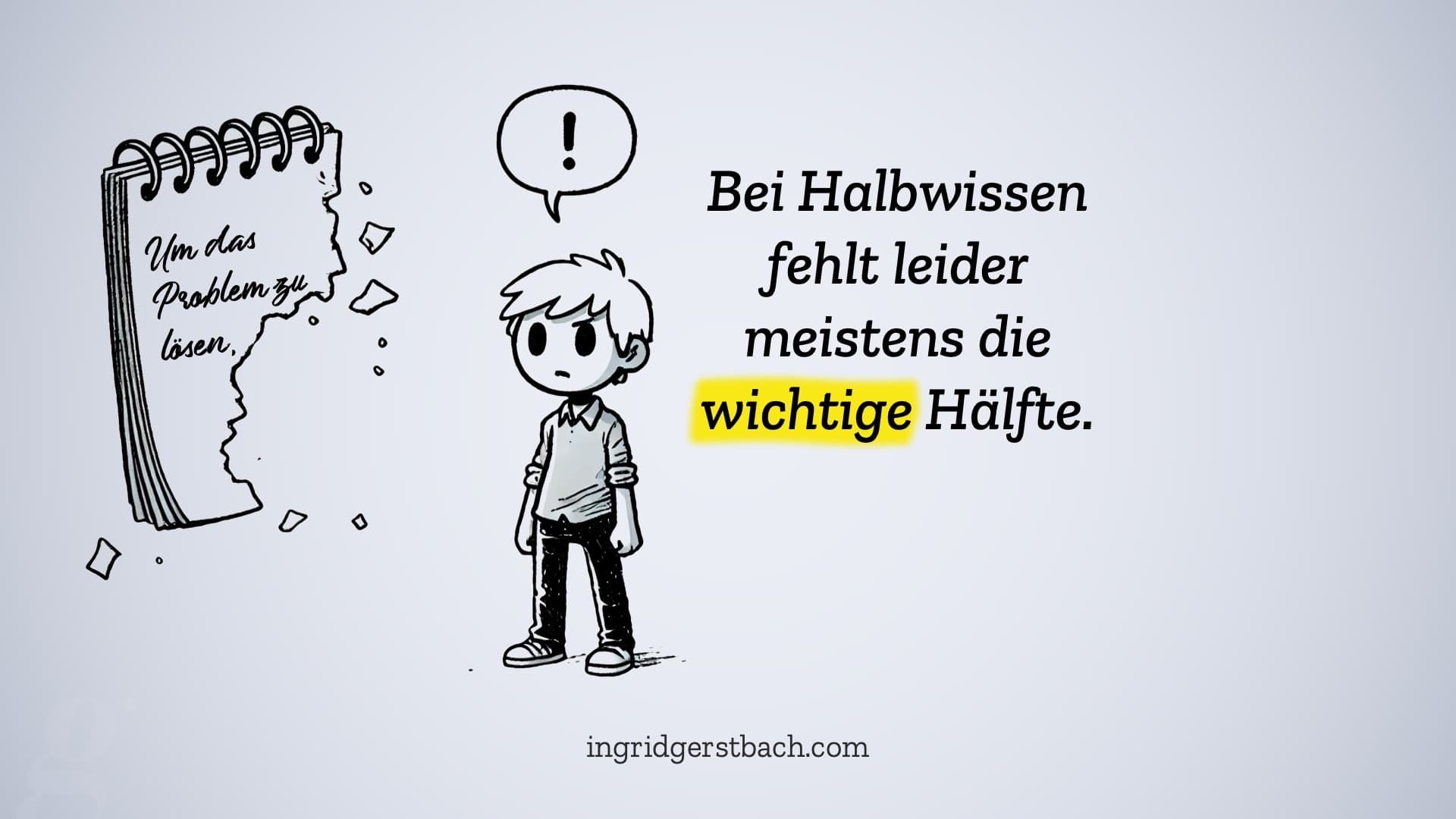 Warum Halbwissen so gefährlich ist — Ingrid Gerstbach - Design Thinking Warum Halbwissen so gefährlich ist — Ingrid Gerstbach - Design Thinking