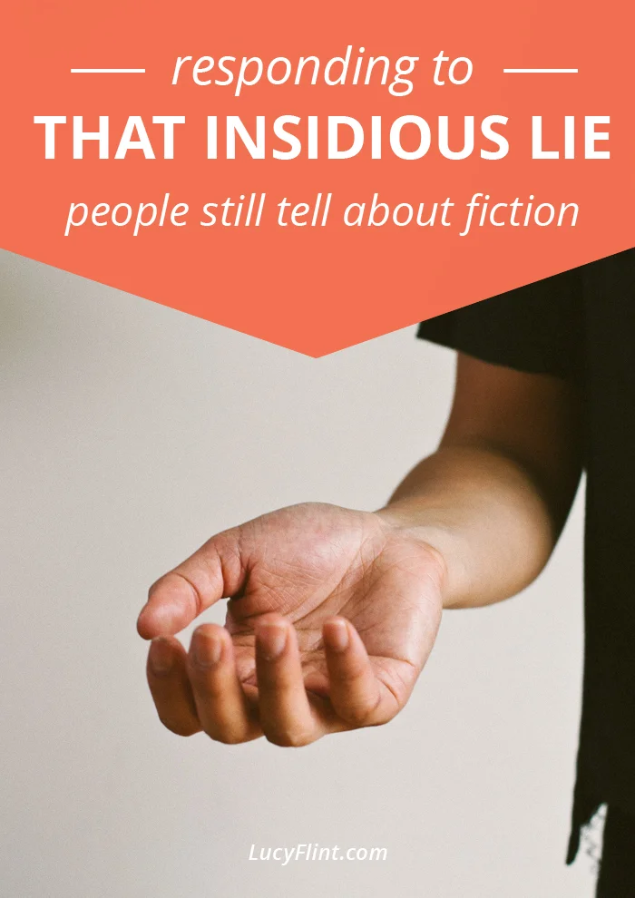 Responding To That Insidious Lie People Still Tell About Fiction — Lucy ...