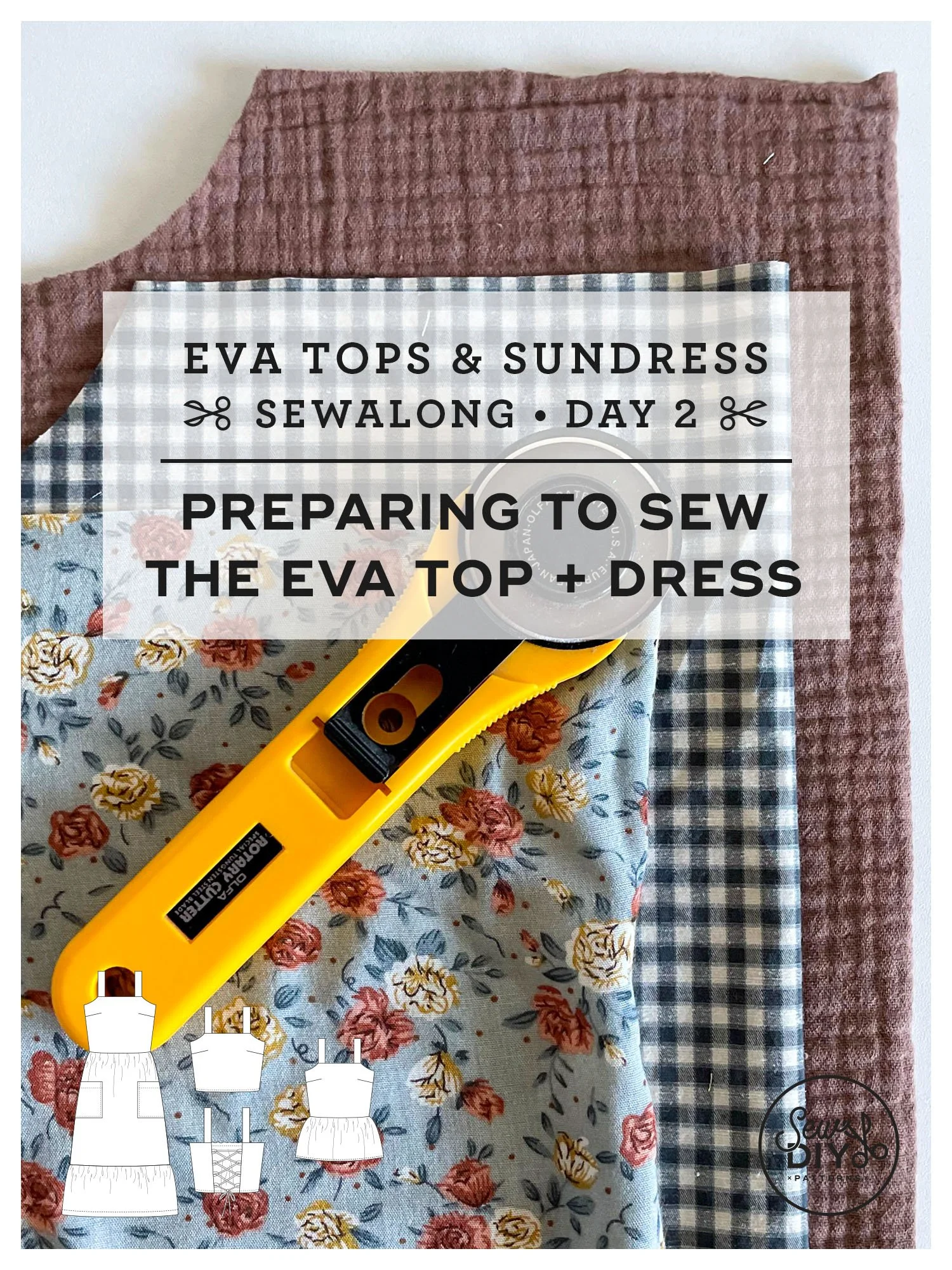 Preparing to Sew the Eva Pattern — Sewalong Day 2 — Sew DIY