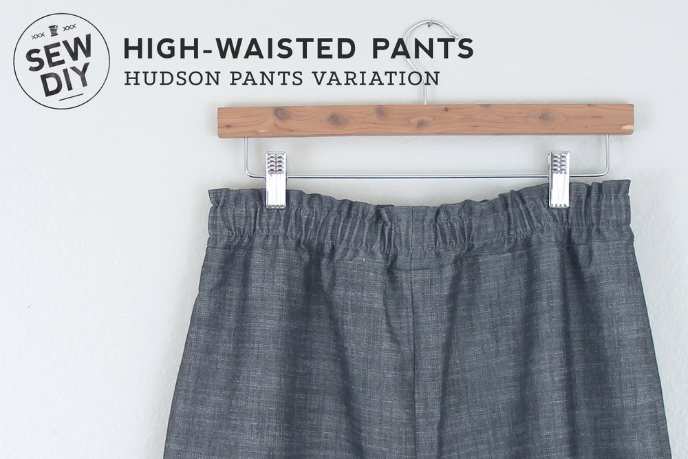 DIY High Waisted Pants — Sew DIY
