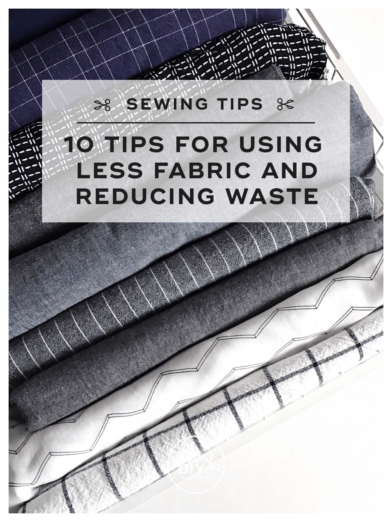10 Tips for Using Less Fabric and Reducing Waste — Sew DIY