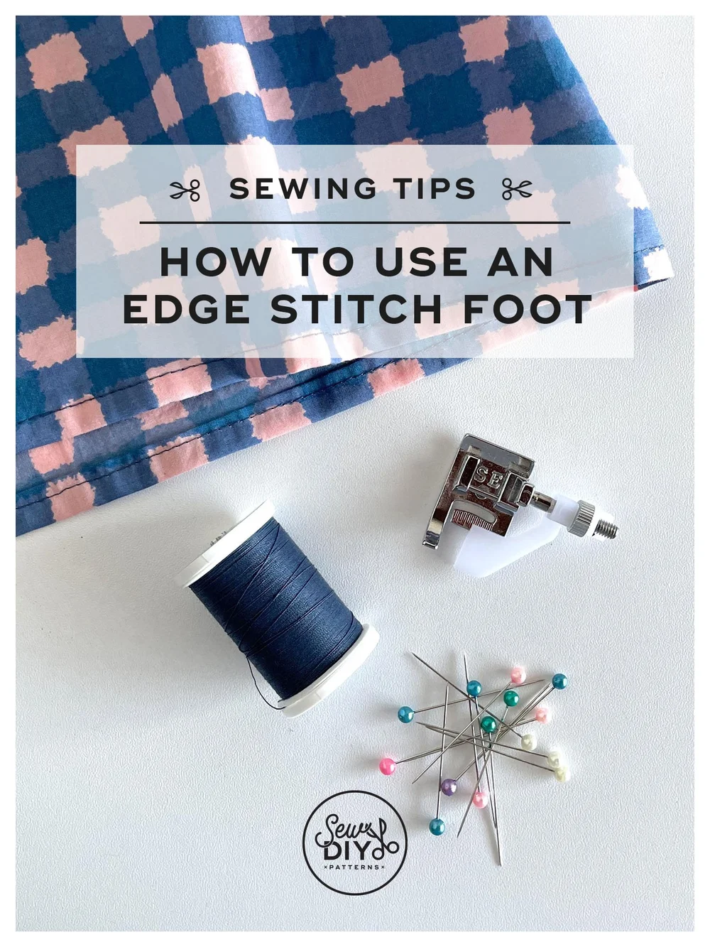 How to use an Edge Stitch Foot — Video Tutorial — Sew DIY