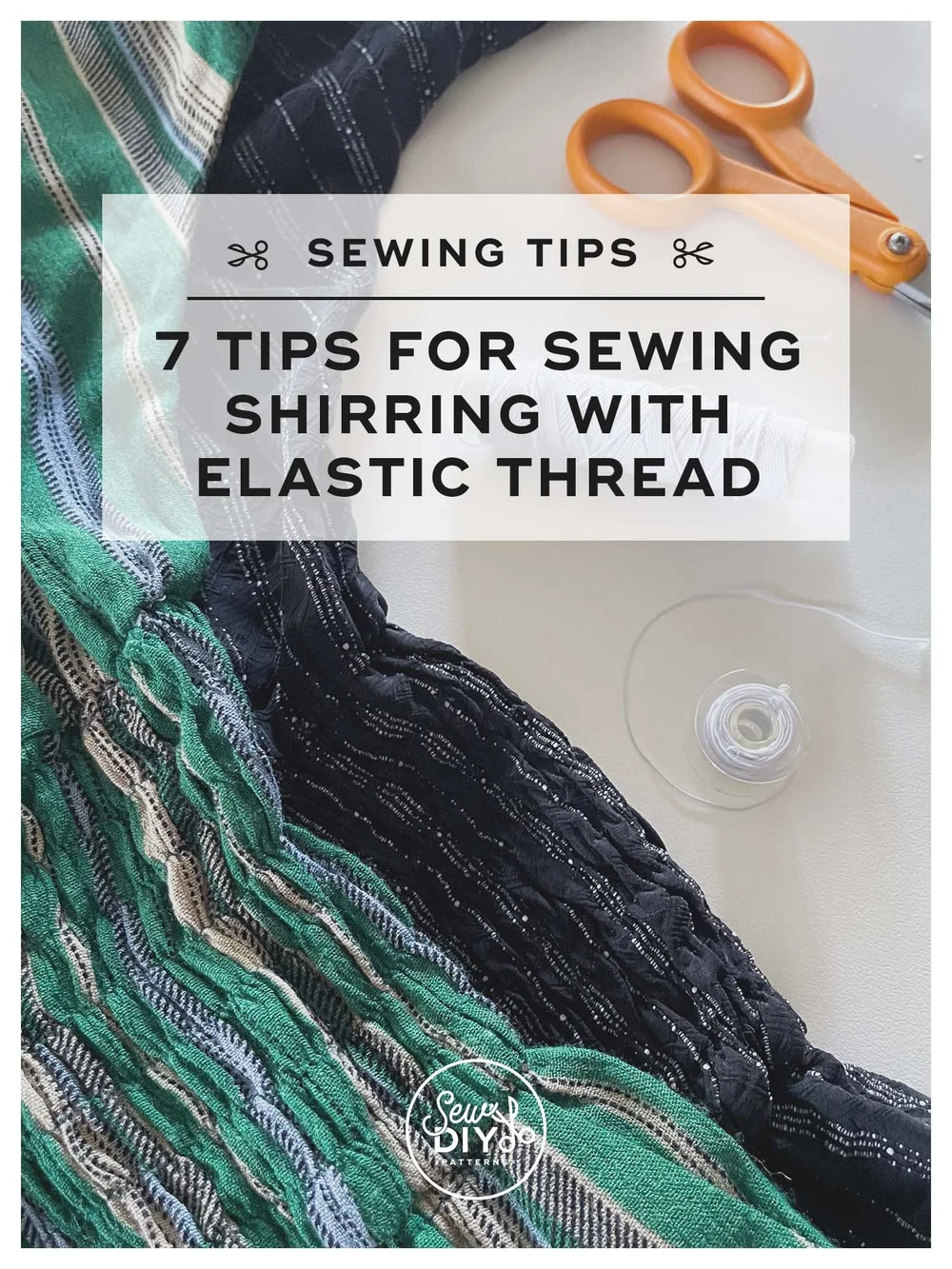 7 Tips for Sewing Shirring with Elastic Thread — Sew DIY