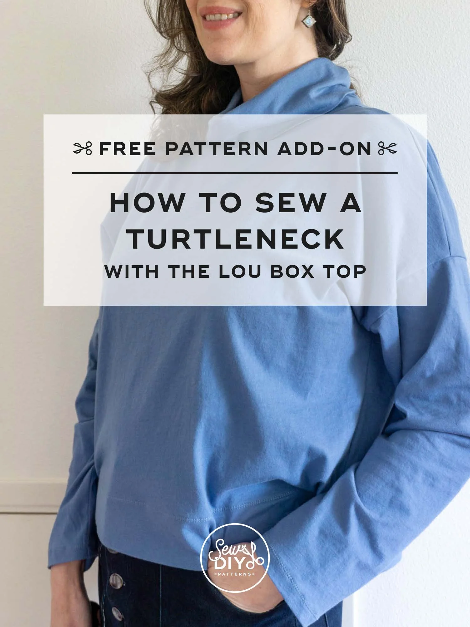Free Pattern Add-On—Lou Box Top Turtleneck Collar — Sew DIY