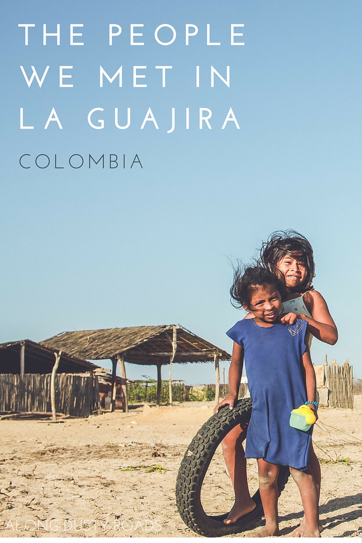 The People We Met in La Guajira — ALONG DUSTY ROADS