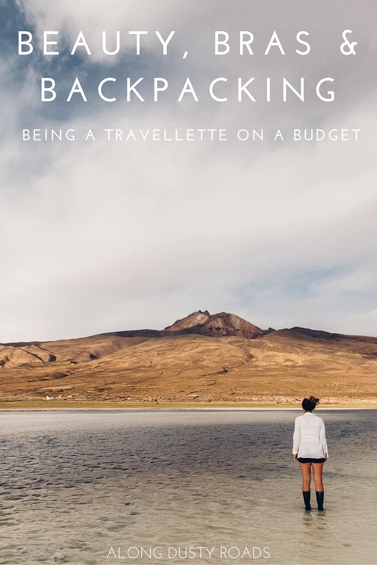 Beauty, Bras and Backpacking | Being a Girl on a Budget — ALONG DUSTY ROADS