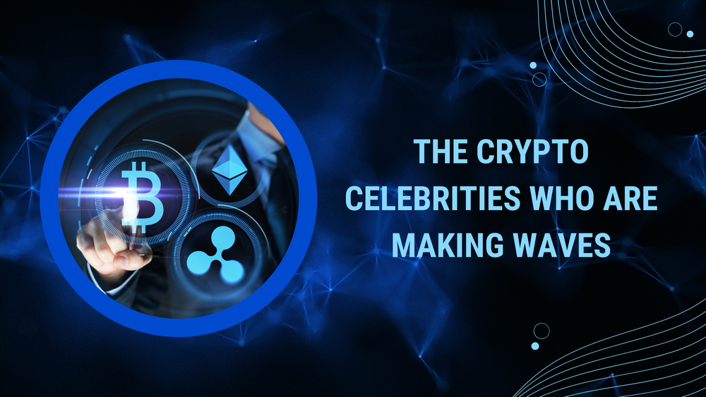 The Crypto Celebrities Who Are Making Waves | Verify Investor, Inc.
