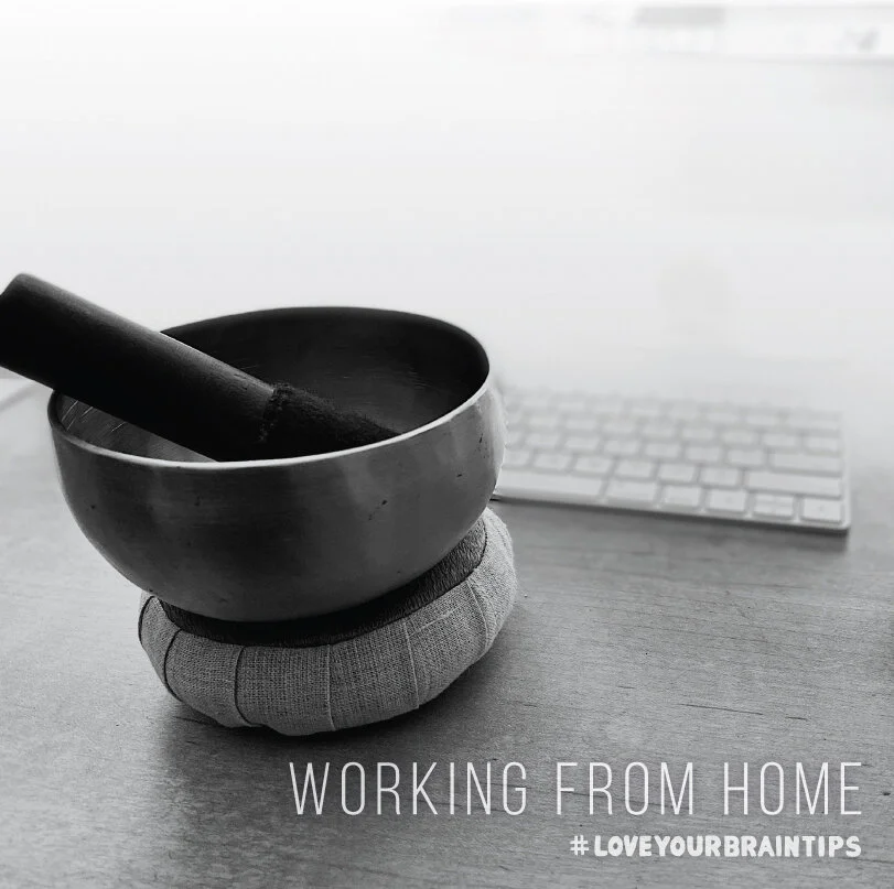 LoveYourBrain Tip: Working From Home — LoveYourBrain