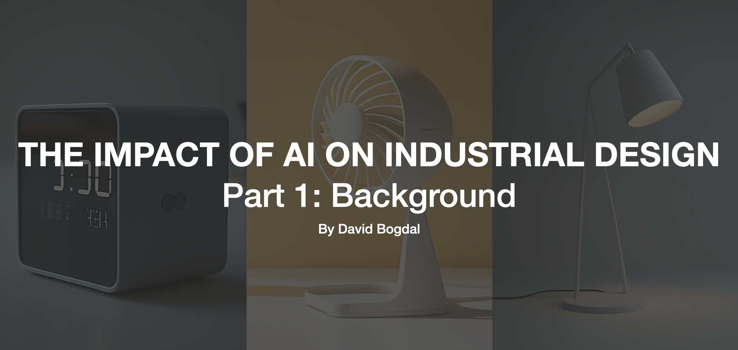 The Impact of AI on Industrial Design, Part 1, Background — Spanner