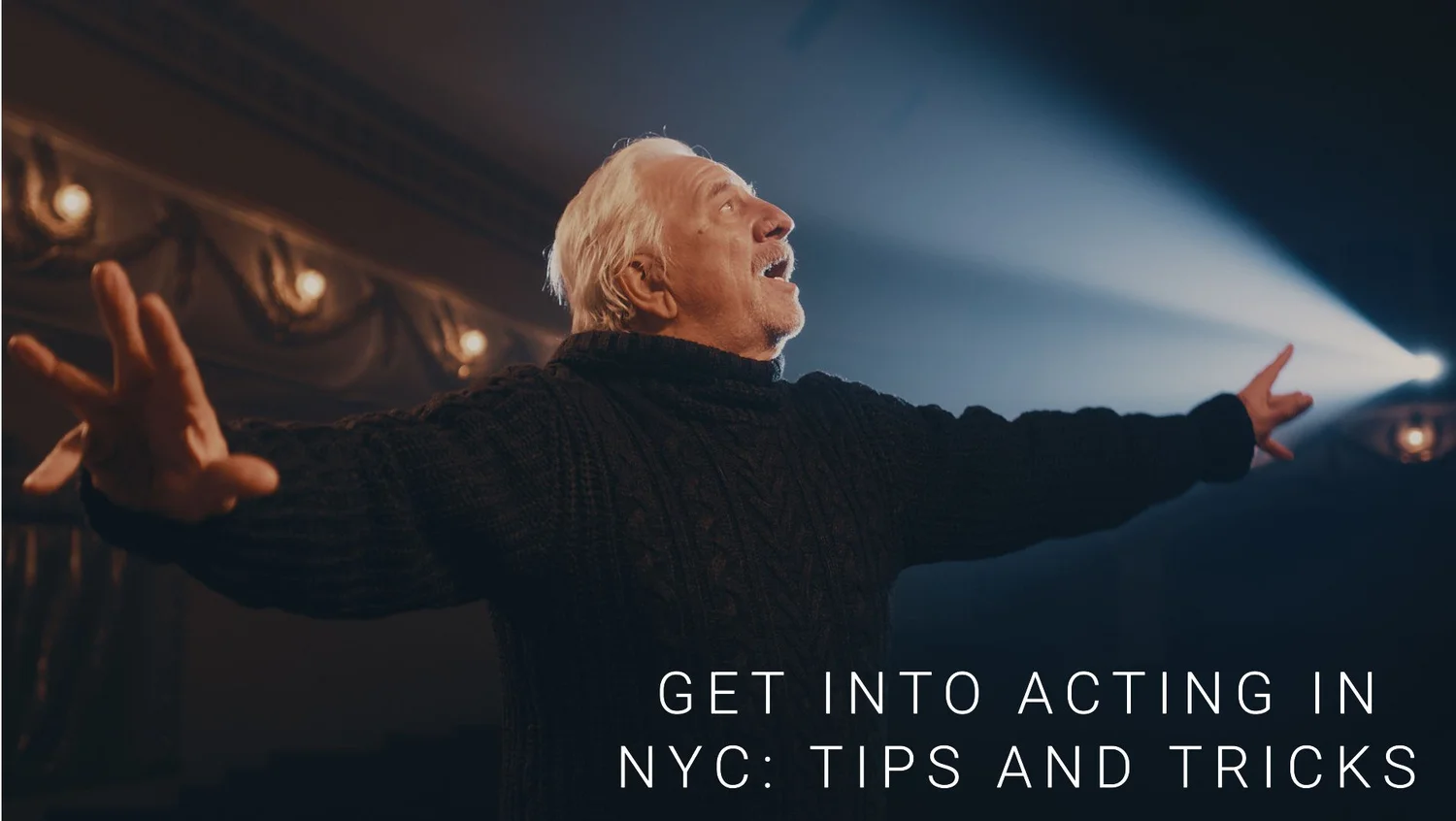 How To Get Into Acting in NYC: Tips And Tricks For Beginners