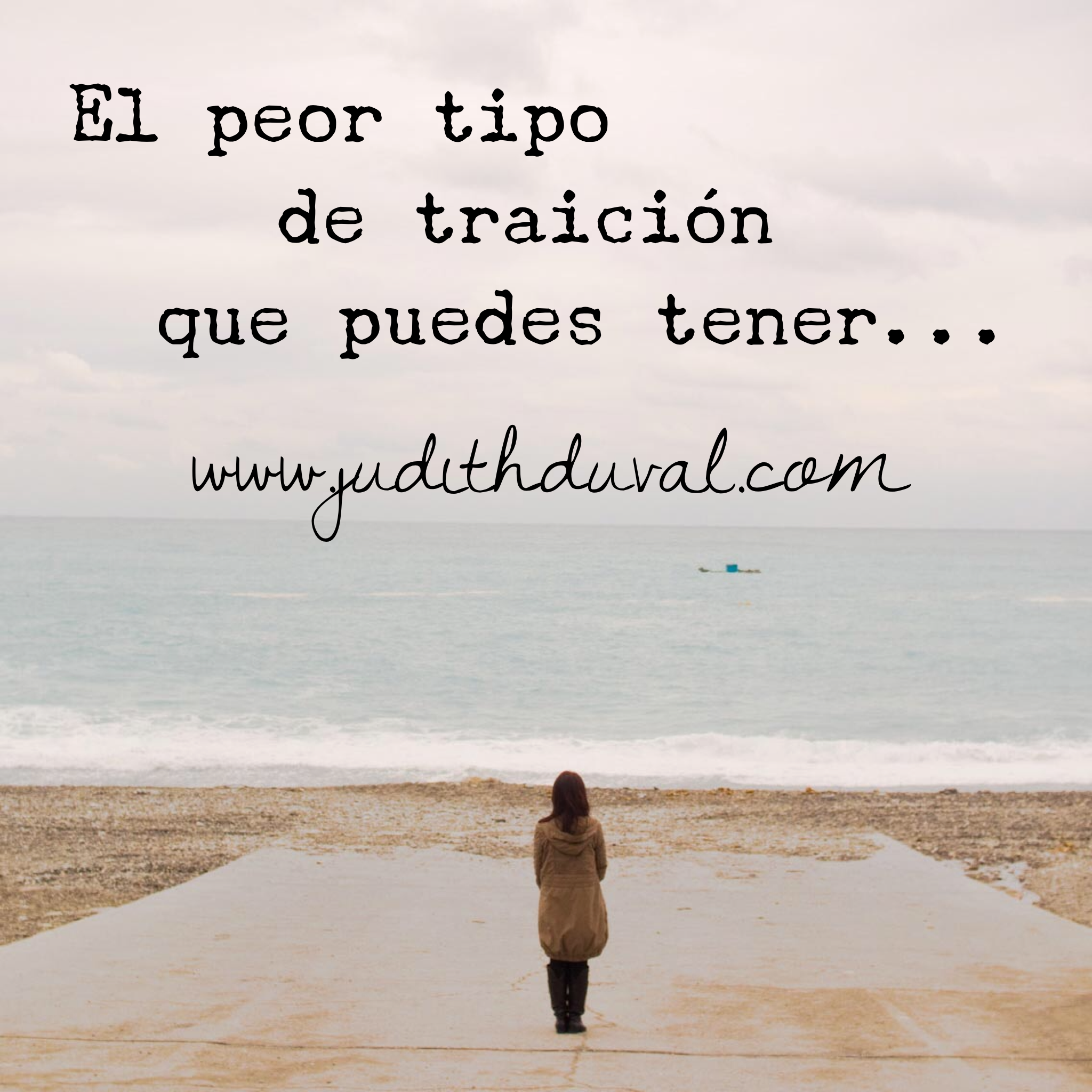 El peor tipo de traición que puedes tener — Judith Duval