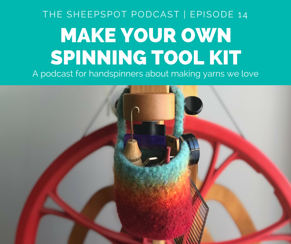 Episode 14: Make your own spinning toolkit — Sheepspot