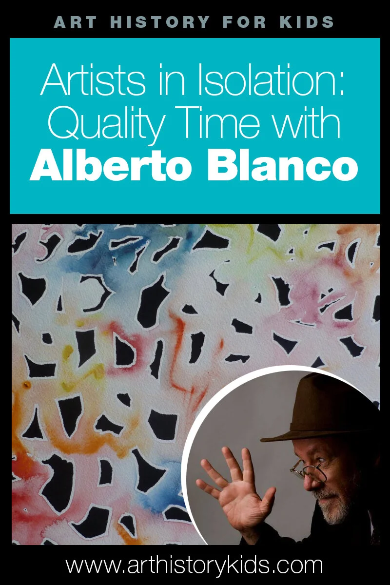 Artists in Isolation: Quality Time with Alberto Blanco — Art History Kids