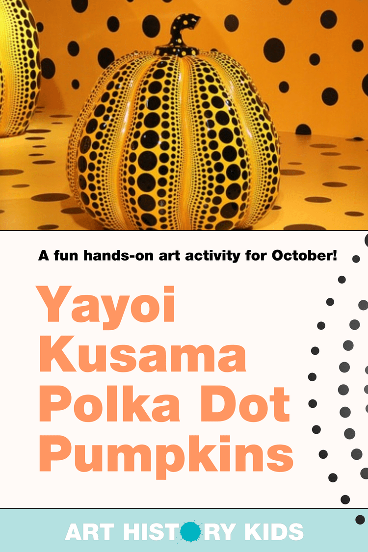 Yayoi Kusama Inspired Polka Dot Pumpkin Project — Art History Kids