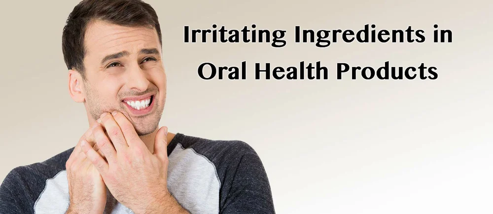 Irritants in Oral Health Products
