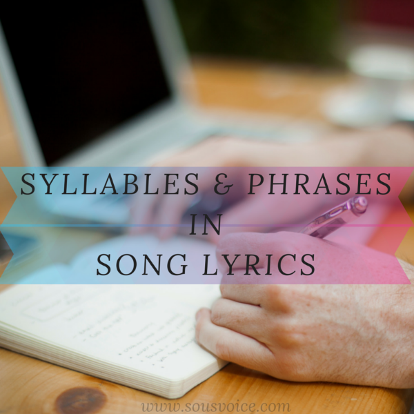 Choosing syllables & phrases for song lyrics — Sou's Voice
