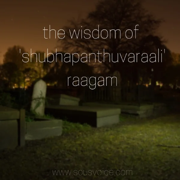 The wisdom of Shubhapanthuvaraali Raagam — Sou's Voice