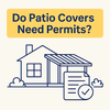 Do Patio Covers Require Permits? | Valley Patios
