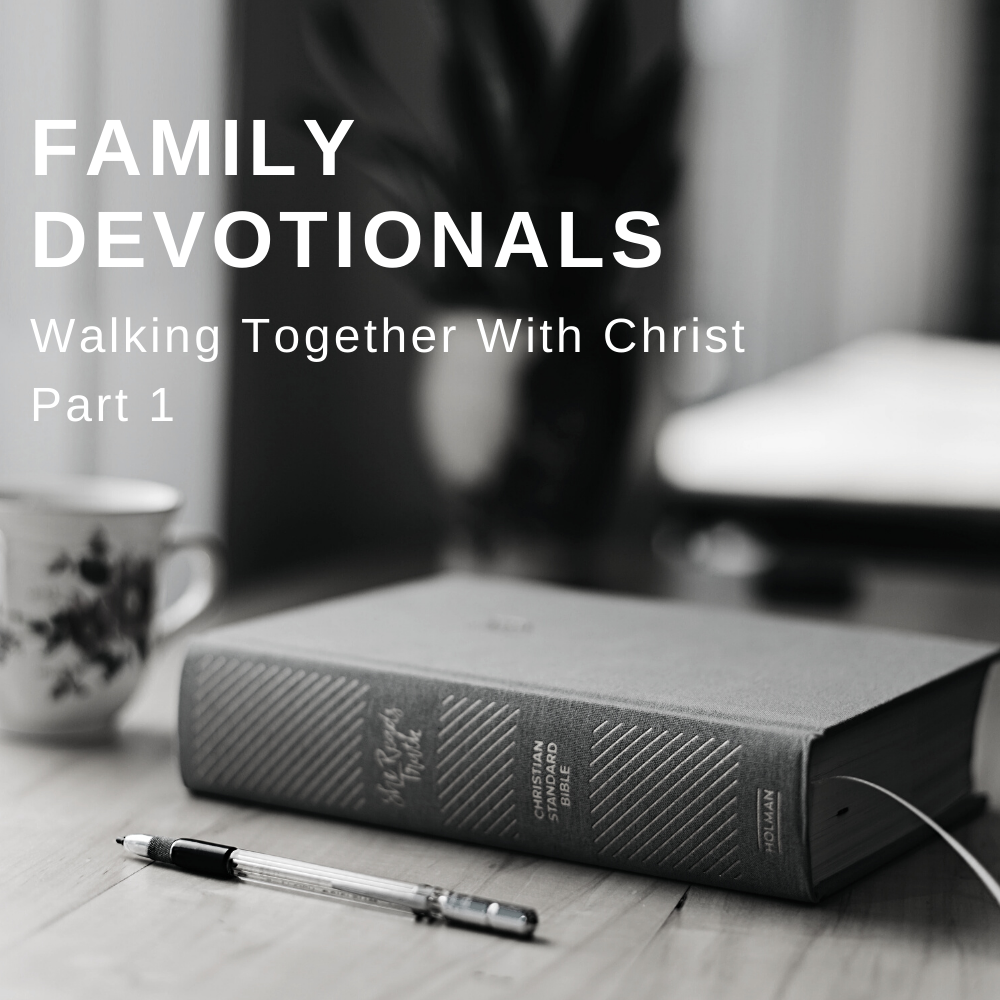Walking Together With Christ Family Devotional Part 1 — Ministry League
