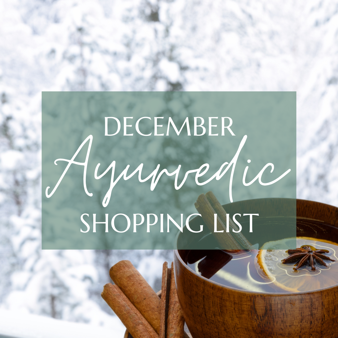 Ayurvedic Winter Shopping List: Essentials for Balance & Warmth in ...