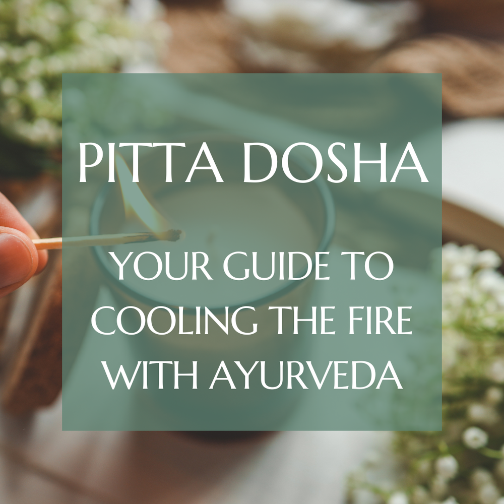 What Is Pitta Dosha? How to Balance Fire with Ayurveda and Self-Care ...