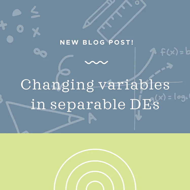 Changing variables in separable DEs — Krista King Math | Online math help