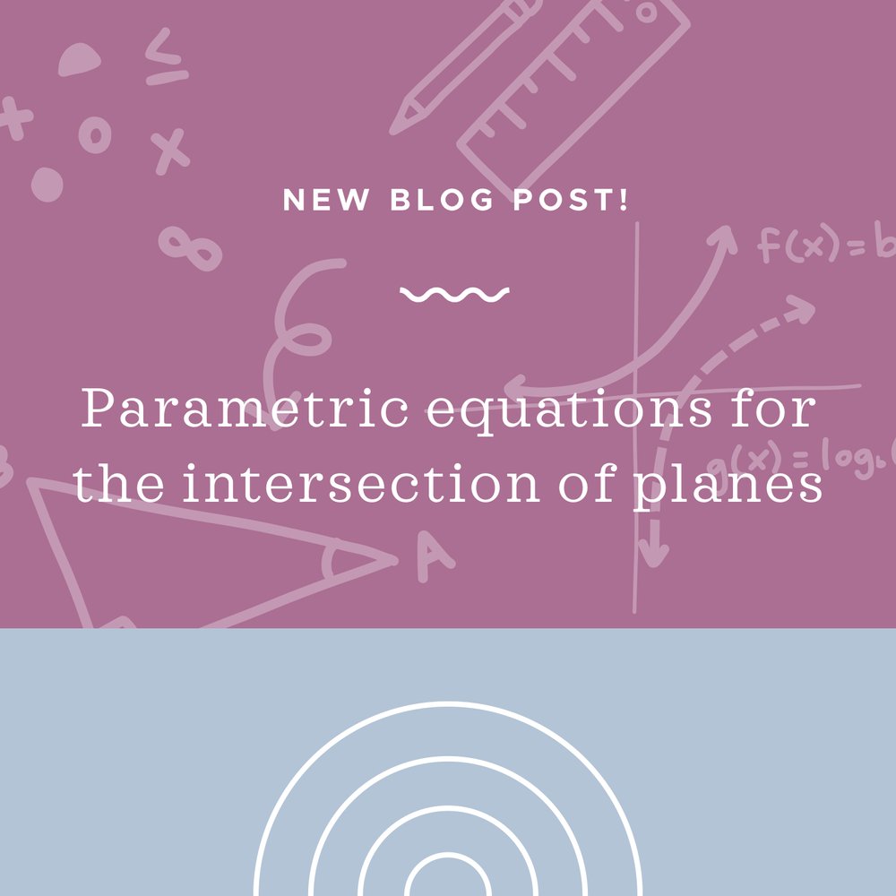 Parametric equations for the intersection of planes — Krista King Math ...