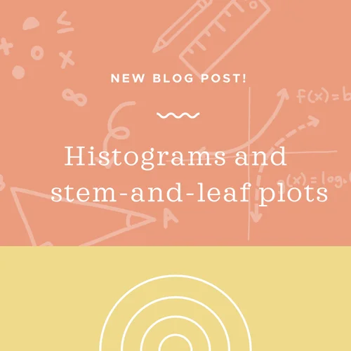 Histograms and stem-and-leaf plots — Krista King Math | Online math help