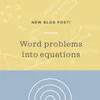 How to write word problems as equations — Krista King Math | Online ...
