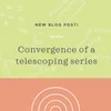 Convergence of a telescoping series — Krista King Math | Online math help