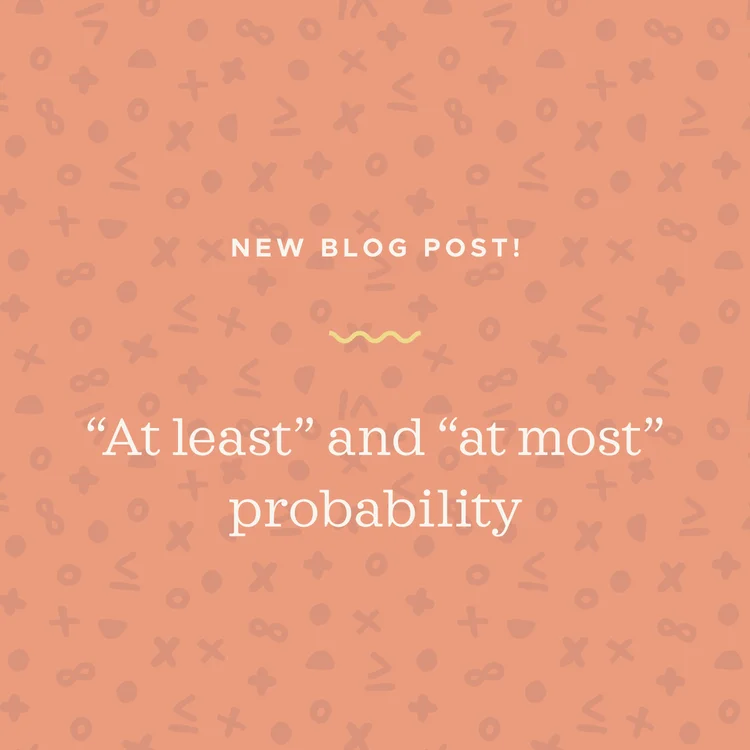 "At least" and "at most," and mean, variance, and standard deviation ...