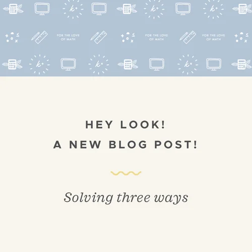 Solving systems of equation three ways: substitution, elimination, and ...