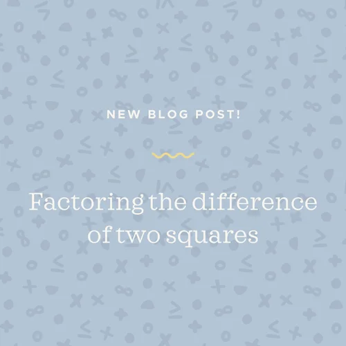 Factoring the difference of two perfect squares — Krista King Math ...