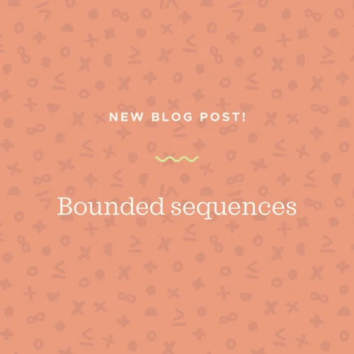When monotonic sequences are bounded — Krista King Math | Online math help
