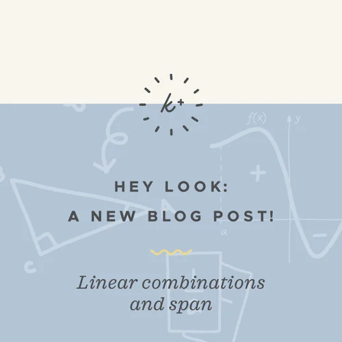 Linear combinations and span — Krista King Math | Online math help