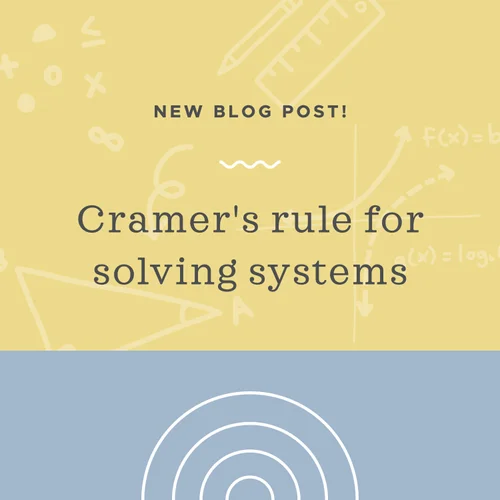 Cramer's rule for solving systems — Krista King Math | Online math help