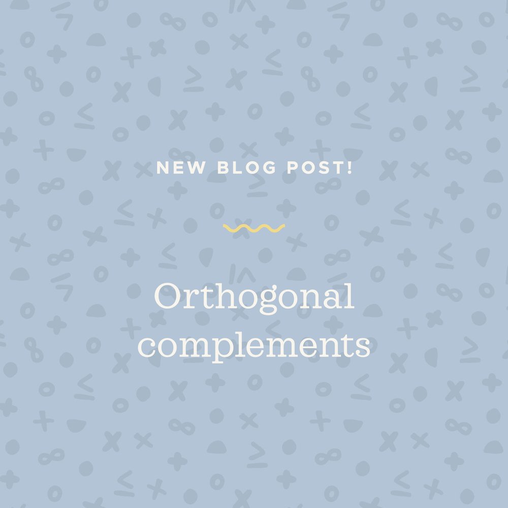 Orthogonal complements of vector subspaces — Krista King Math | Online math help