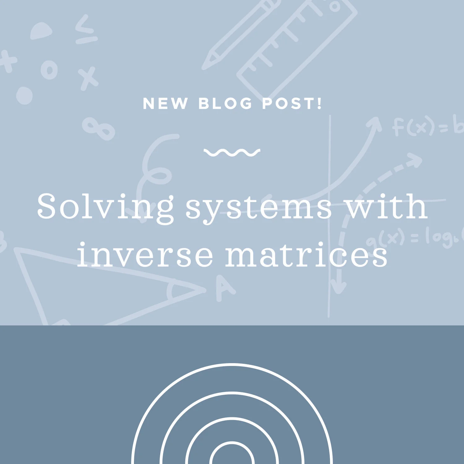 Solving systems with inverse matrices — Krista King Math | Online math help