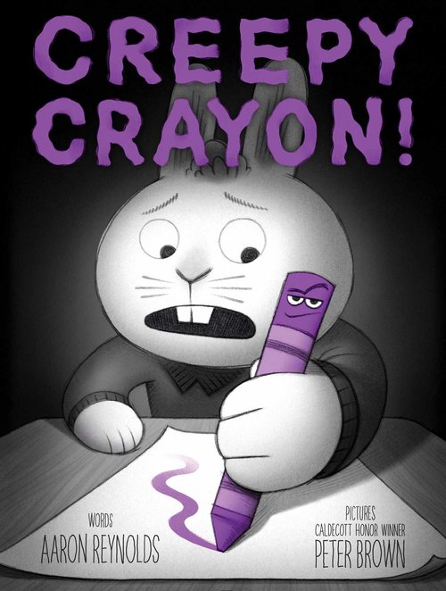 Creepy Crayon! by Aaron Reynolds and Peter Brown — California Young ...
