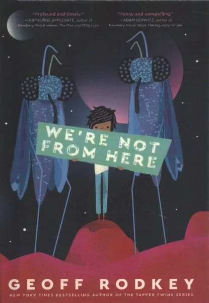 We're Not From Here by Geoff Rodkey — California Young Reader Medal