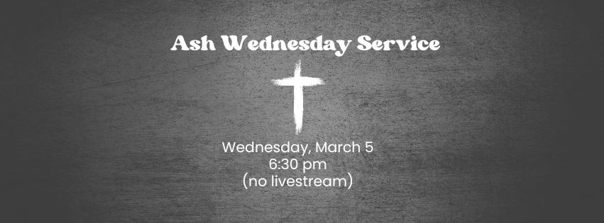 Ash Wednesday Worship Service — Trinity Presbyterian Church