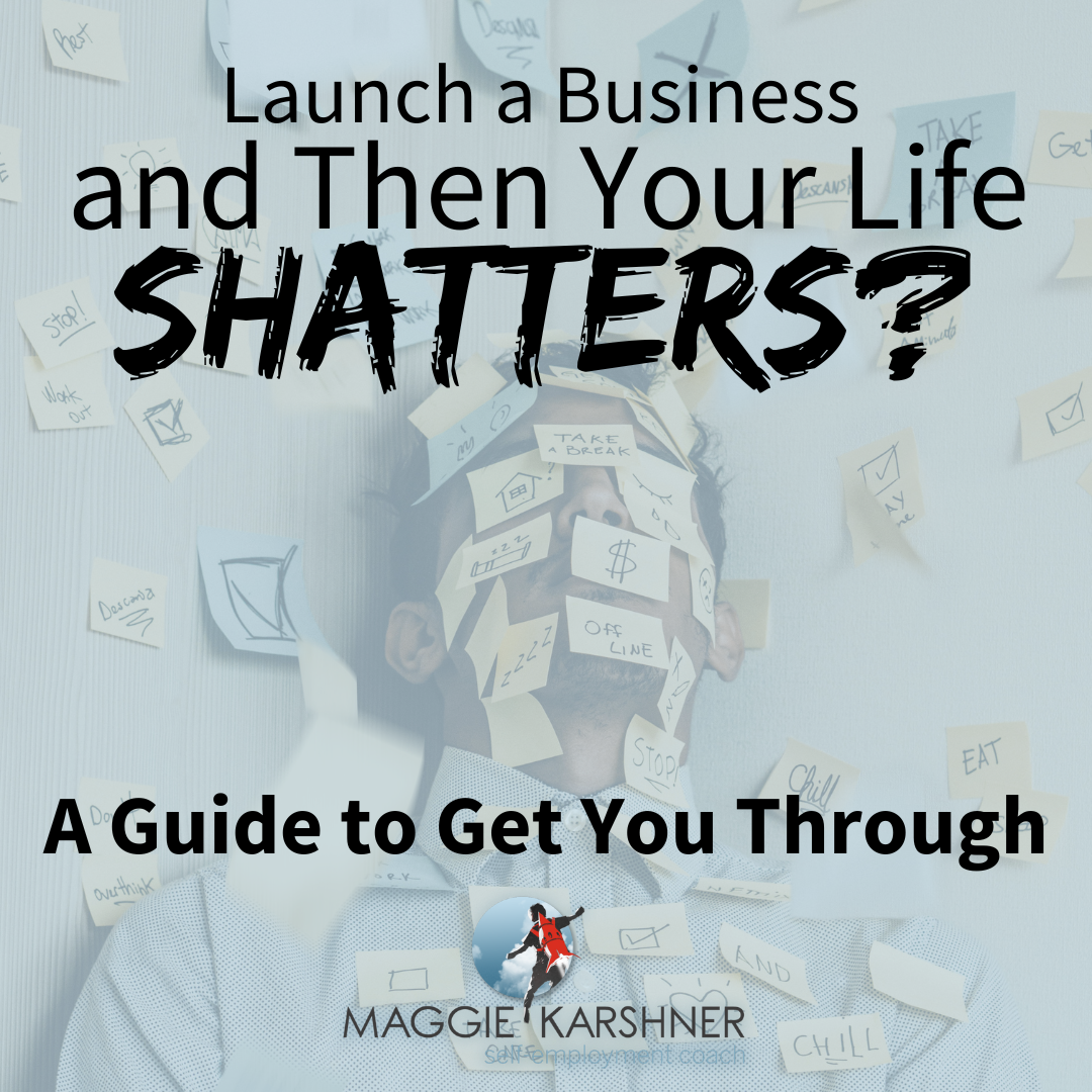 Launch a Business, and Then Your Life Shatters? A Guide to Get You Through — Maggie Karshner ...