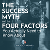 The Success Myth and the Four Factors You Actually Need to Know About — Maggie Karshner, self ...