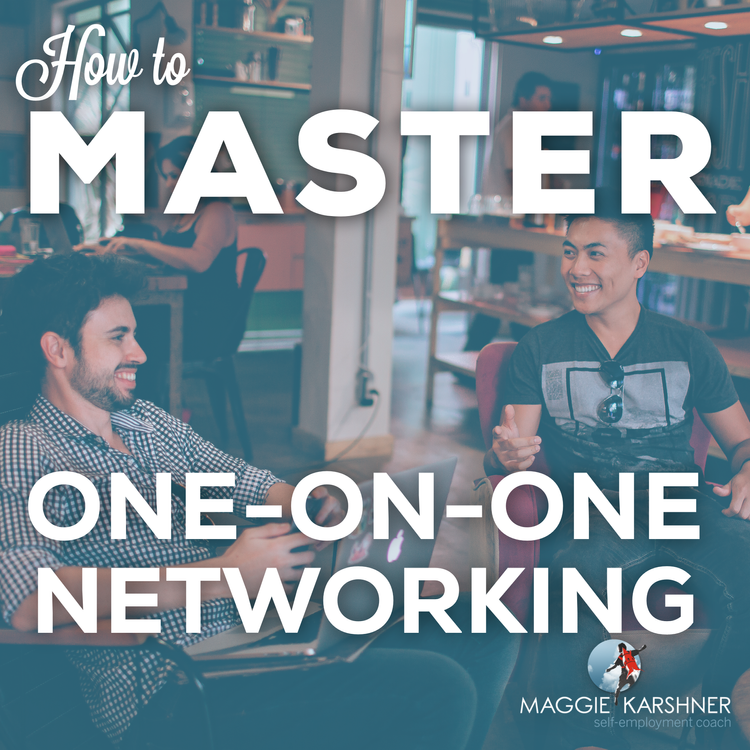 How to Master One-on-One Networking — Maggie Karshner, self-employment coach, entrepreneurial coach
