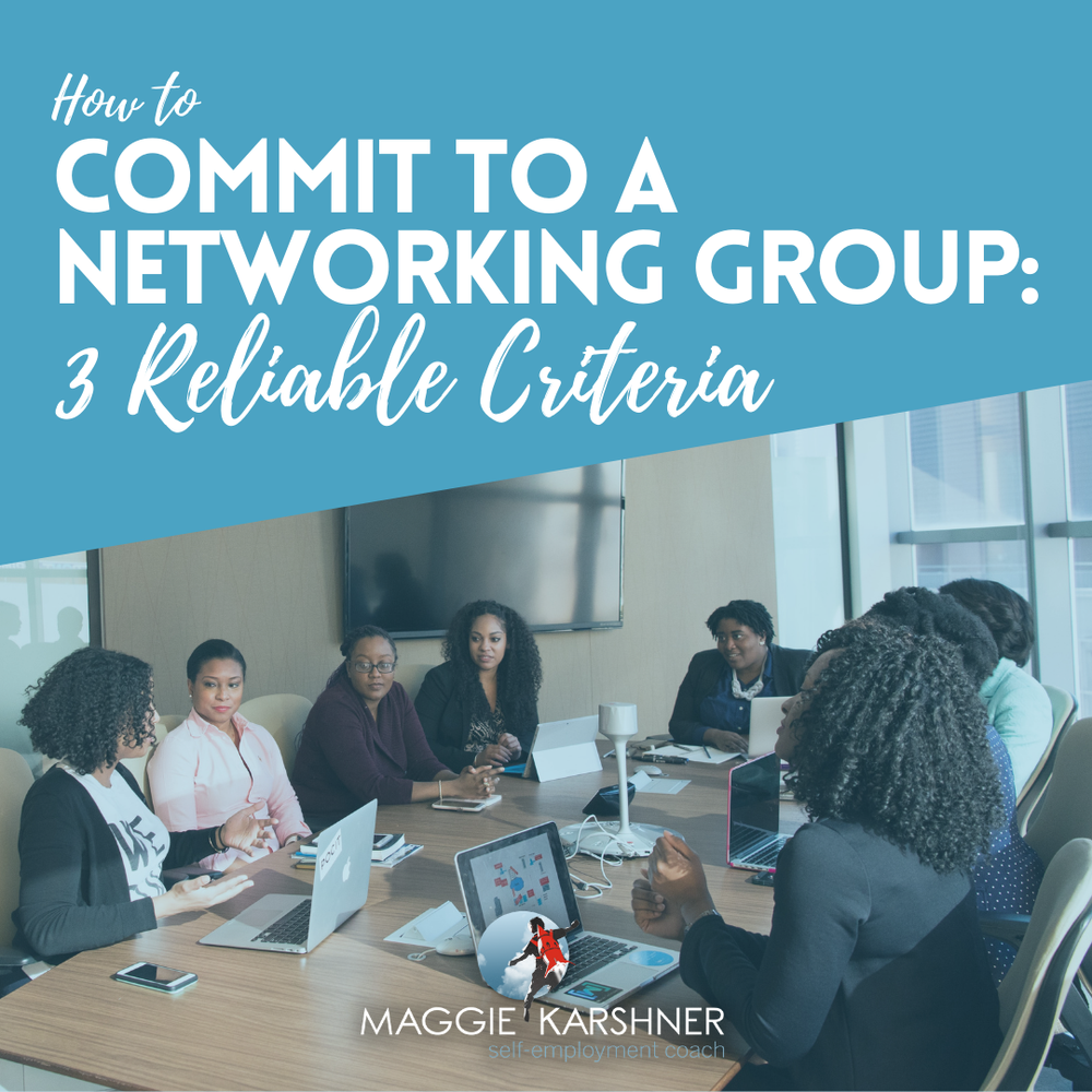 How to Commit to a Networking Group: 3 Reliable Criteria — Maggie ...