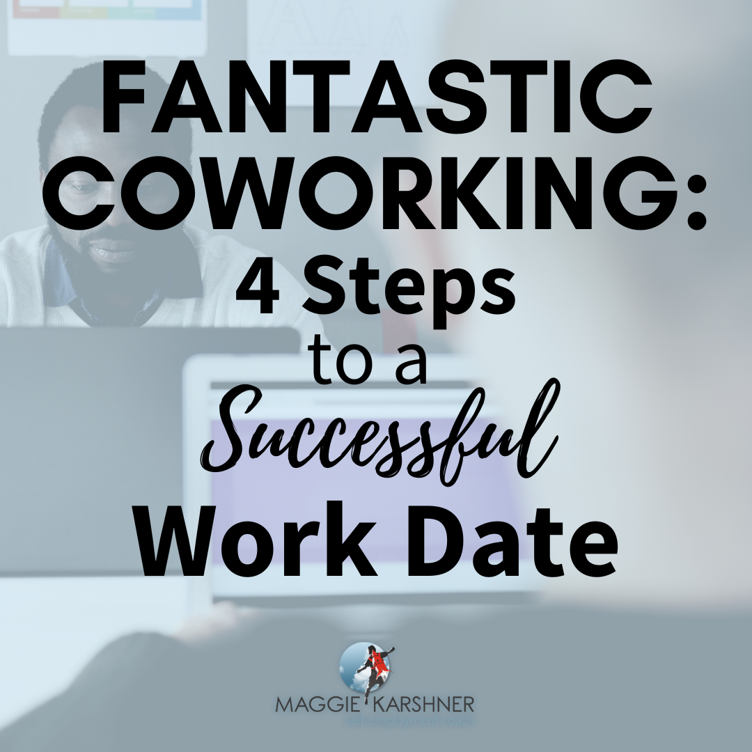 Fantastic Coworking: 4 Steps to a Successful Work Date — Maggie ...