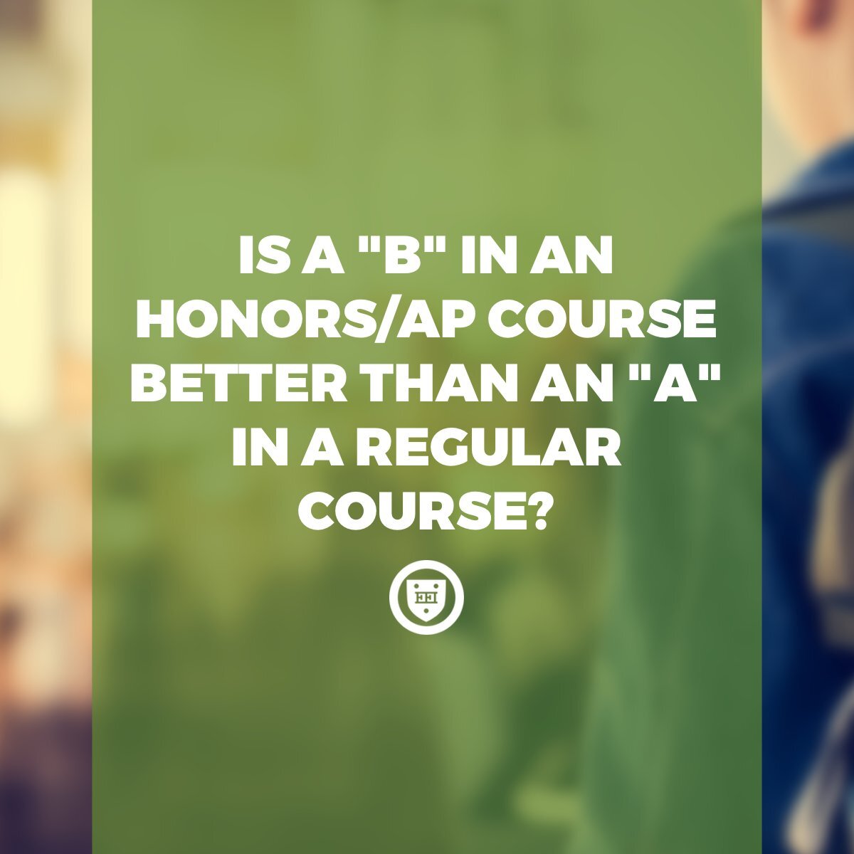 Is a "B" in an Honors/AP Course Better Than an "A" in a Regular Course ...