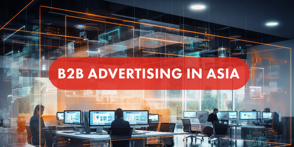B2B Advertising in Asia: Top 5 Trends That Will Shape 2023 and Beyond ...