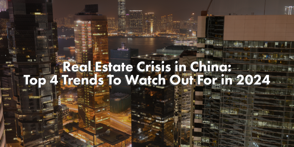 Real Estate Crisis in China: Top 4 Trends To Watch Out For in 2024 | Comms8 Real Estate Crisis in China: Top 4 Trends To Watch Out For in 2024 | Comms8